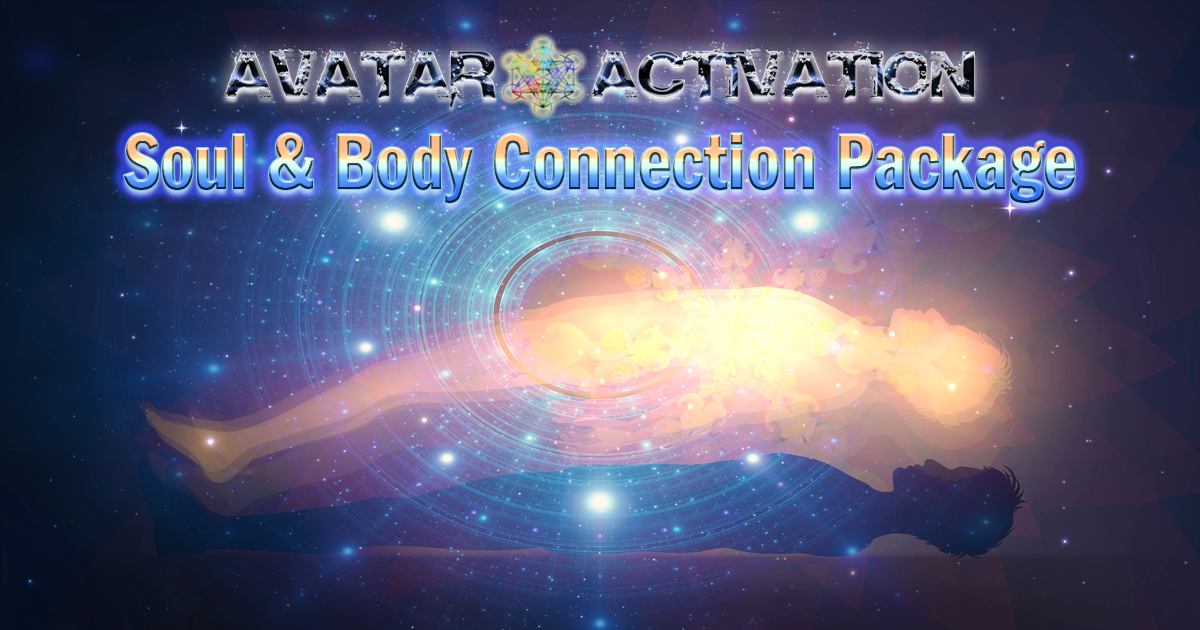 Soul & Body Connection Package - Avatar Activation's Soul & Body ...